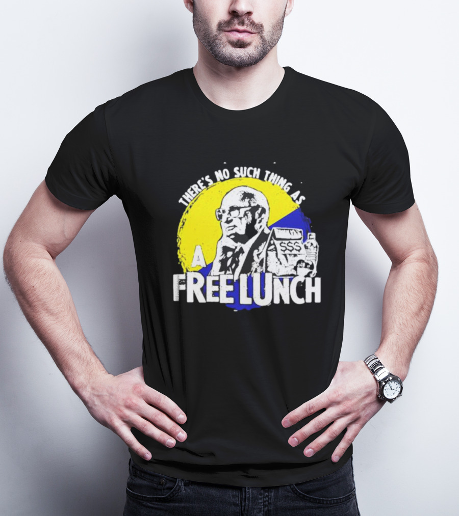 Uncle Milt Friedman There's No Such Thing As A Free Lunch Aerosmith T-Shirt