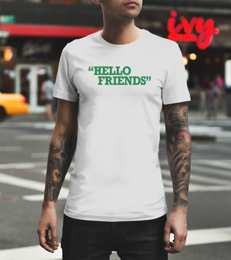 Hello Friends T-Shirt