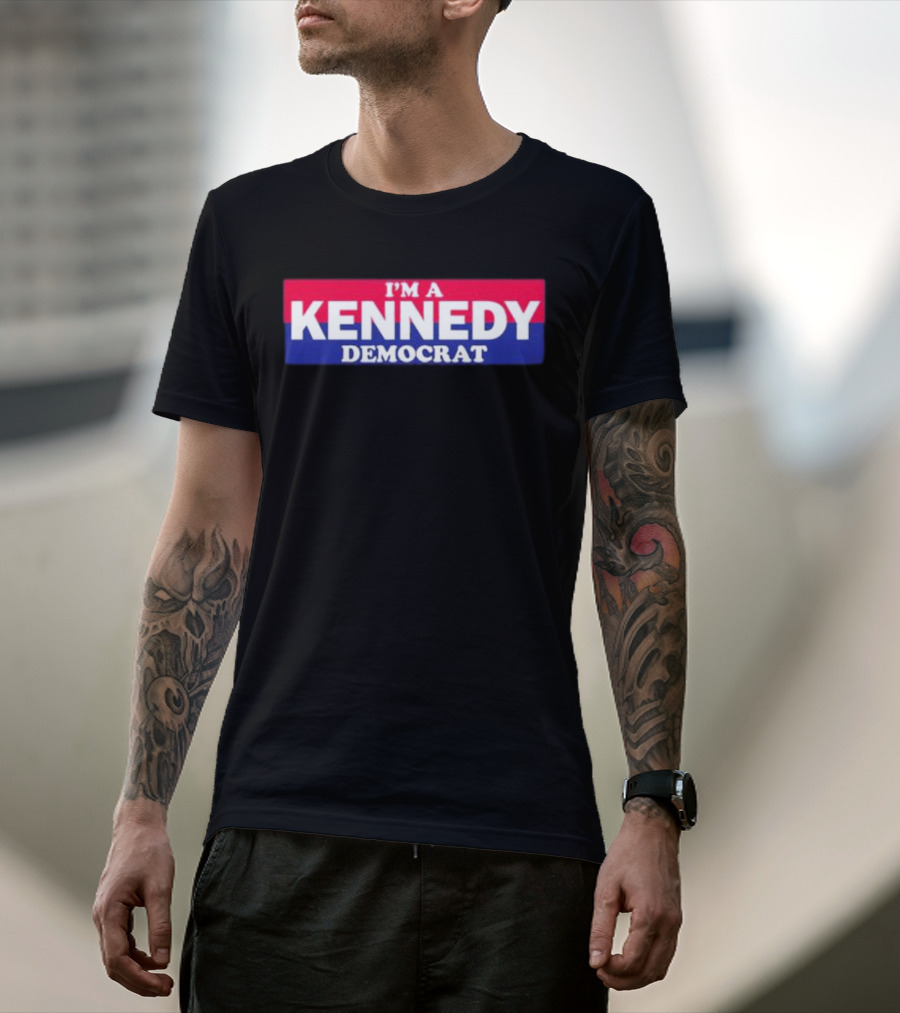 Bonfire Merch I'M A KENNEDY DEMOCRAT T-Shirt