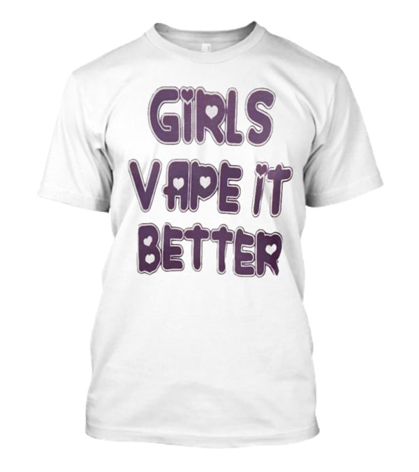 Girls Vape It Better With Heart Accents T-Shirt