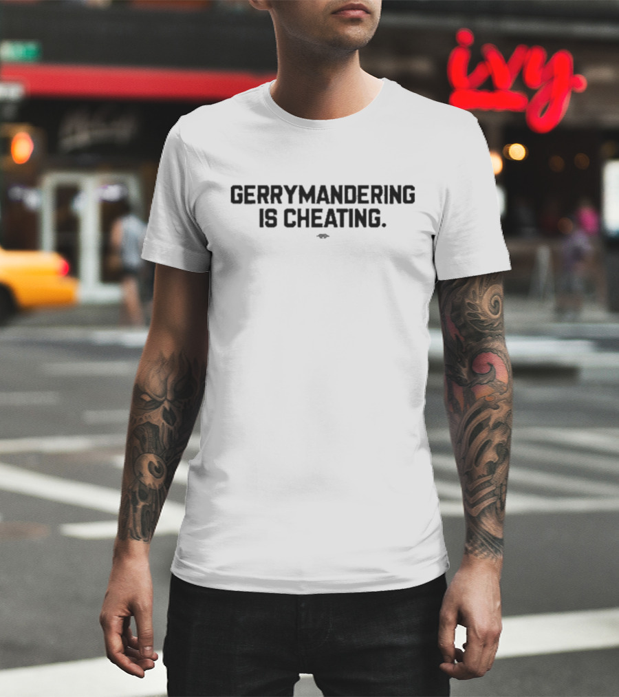 Democratic Redistricting Gerrymandering Is Cheating Merch T-Shirt