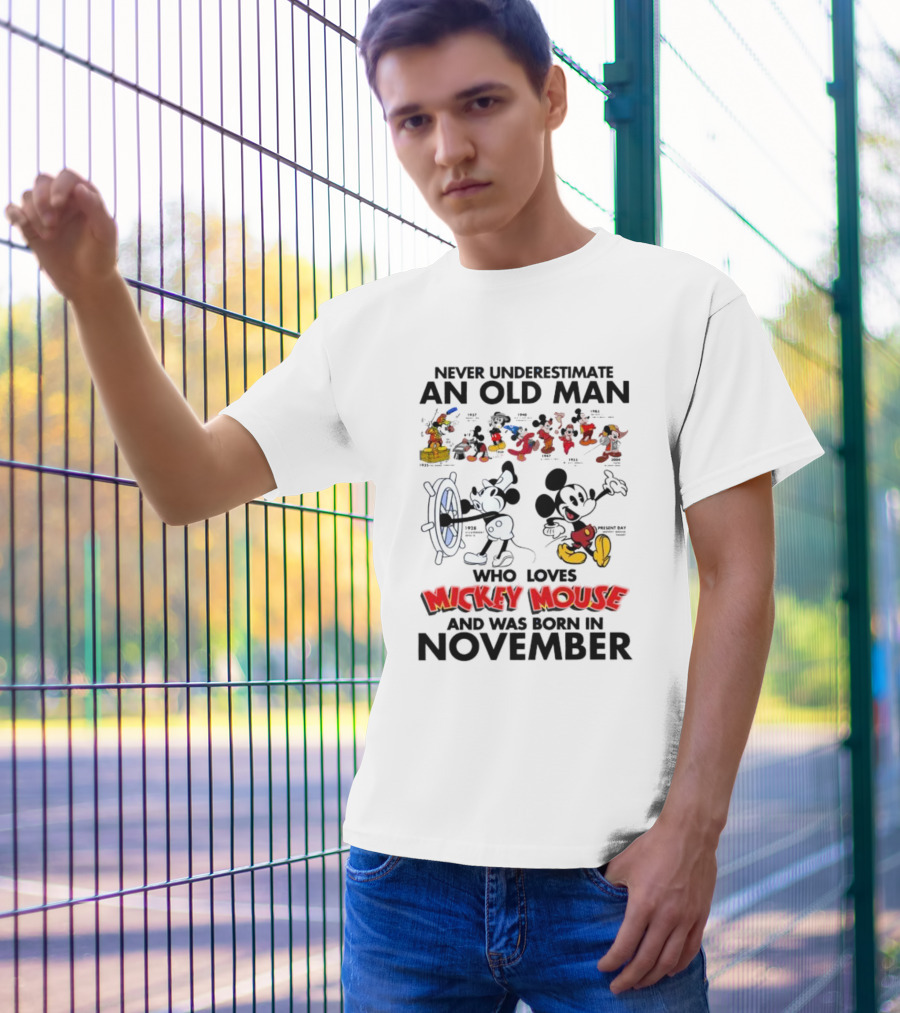 Never Underestimate An Old Man Who Loves Mickey Mouse Born In November T-Shirt