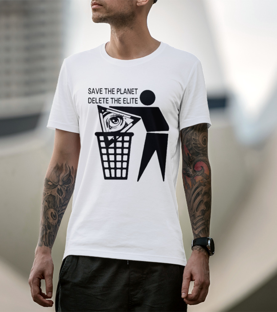 Save The Planet Delete The Elite Eye In Triangle Symbol Trash T-Shirt