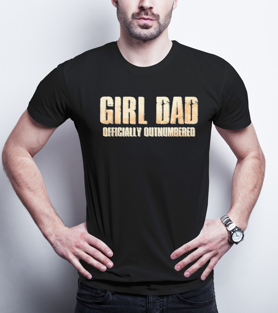 Girl Dad Officially Outnumbered T-Shirt