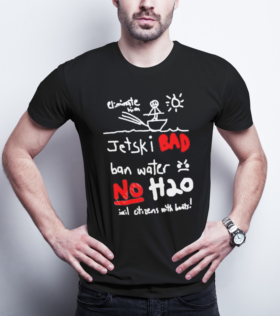Bad No Jet Ski Water Ban H2o T-Shirt