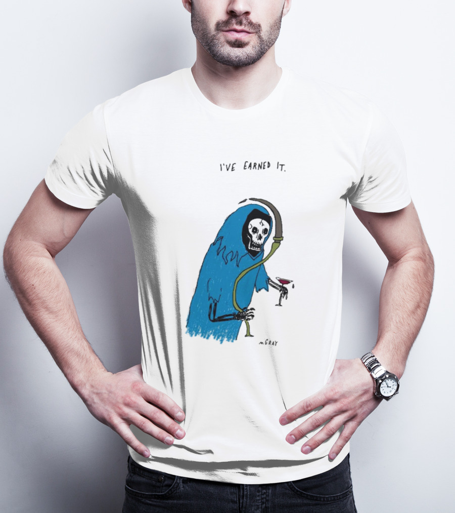 I've Earned It Grim Reaper Matt Gray Mgray T-Shirt