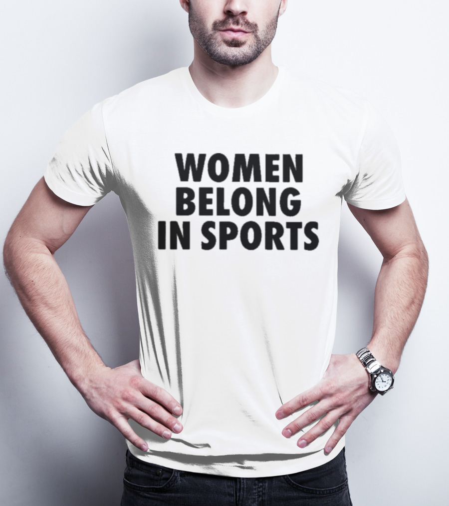 Women Belong In Sports Empowerment Advocacy T-Shirt