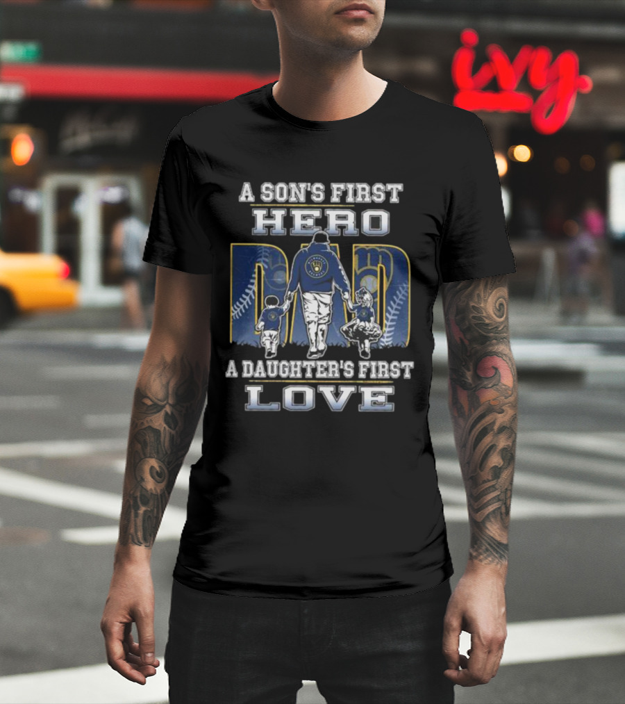 Milwaukee Brewers A Son's First Hero Dad A Daughter's First Love T-Shirt
