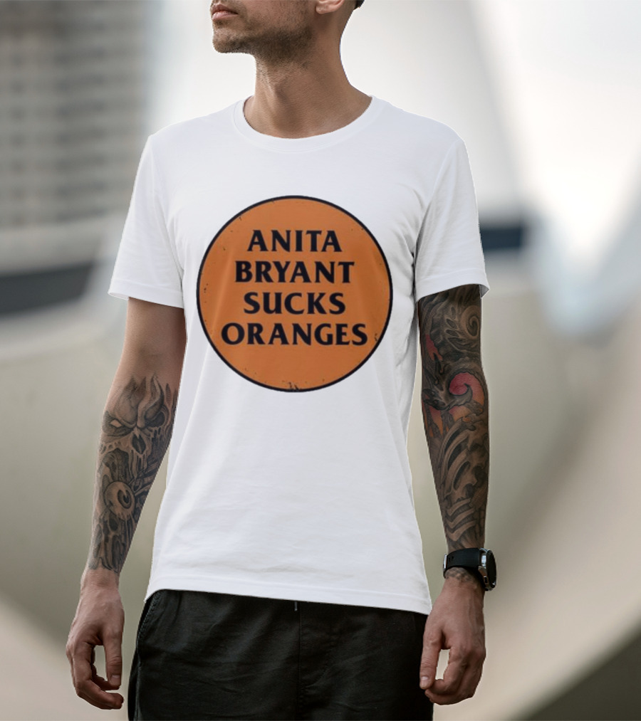 ANITA BRYANT SUCKS ORANGES T-Shirt