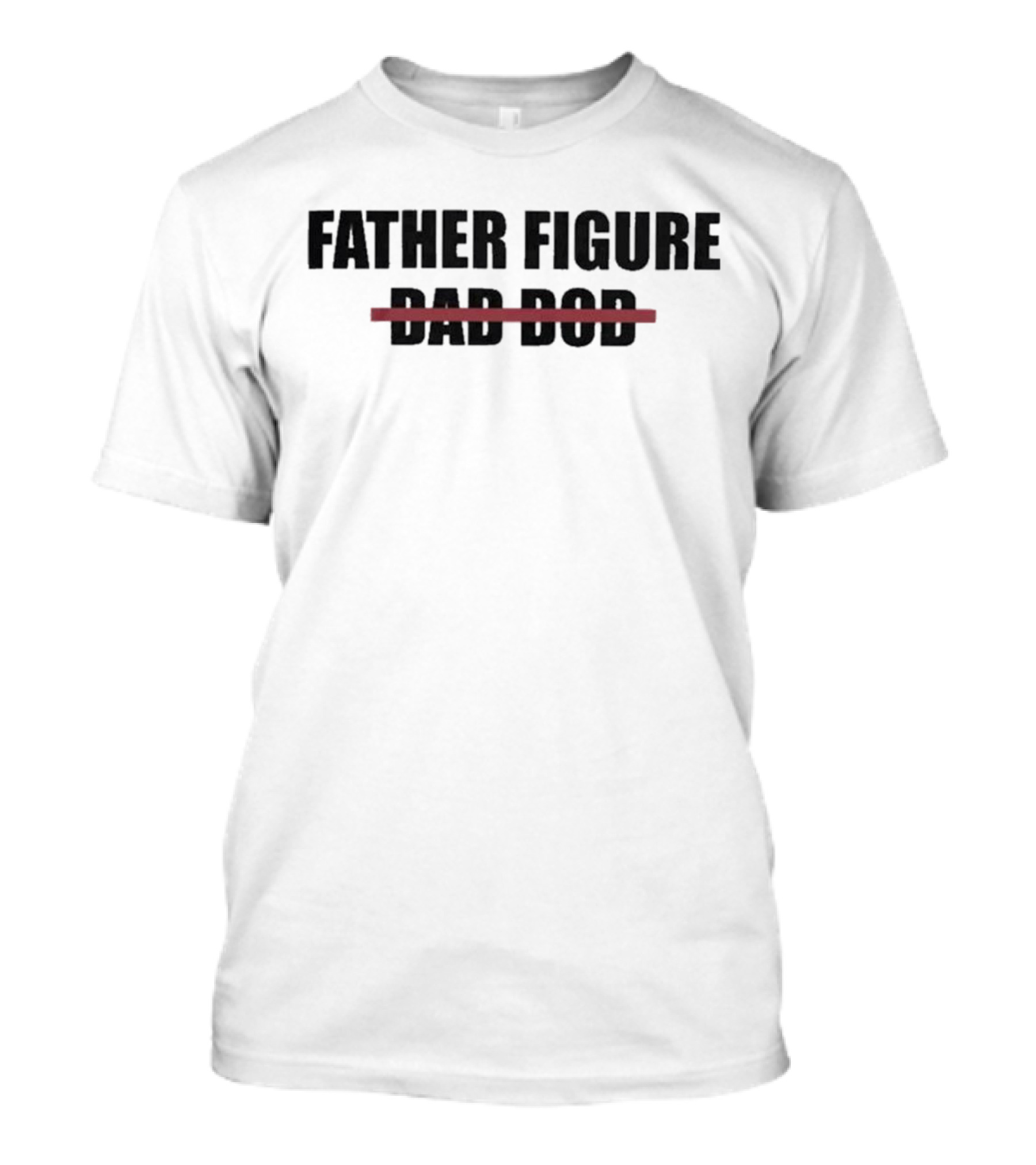 Father Figure Dad Bod T-Shirt