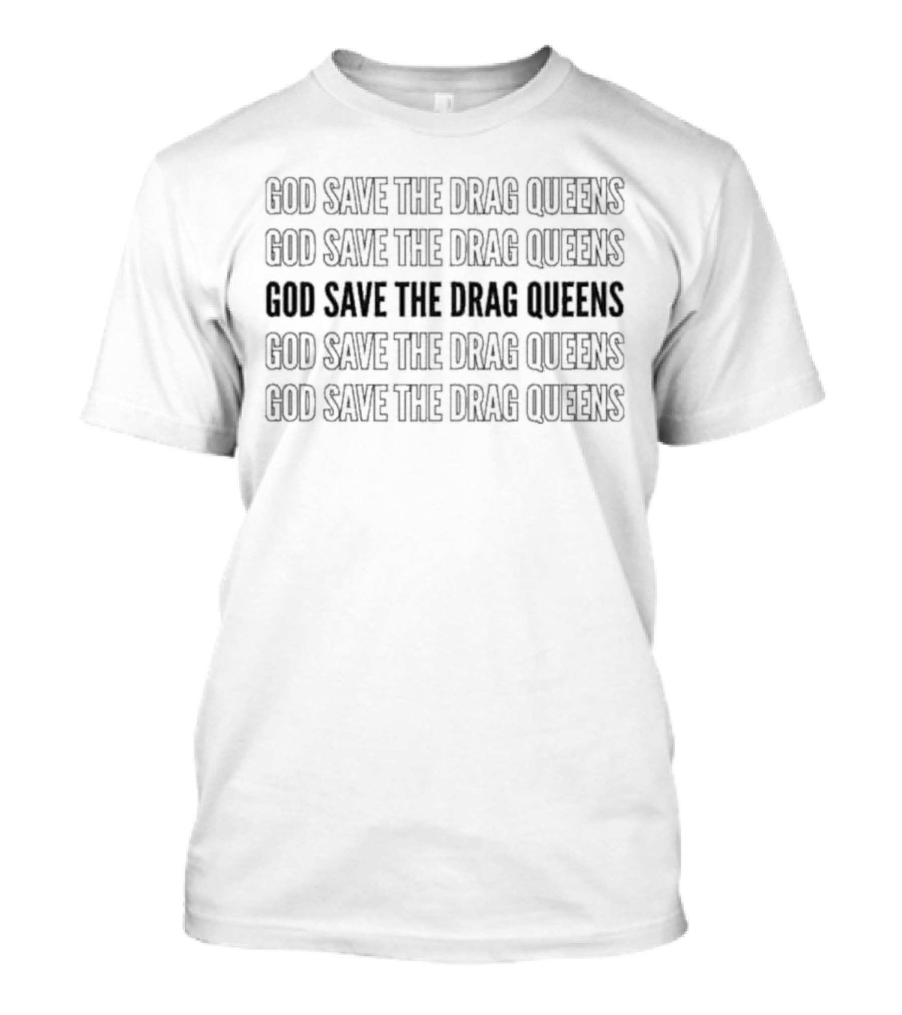 God Save The Drag Queens Repeated Text Emphasis T-Shirt