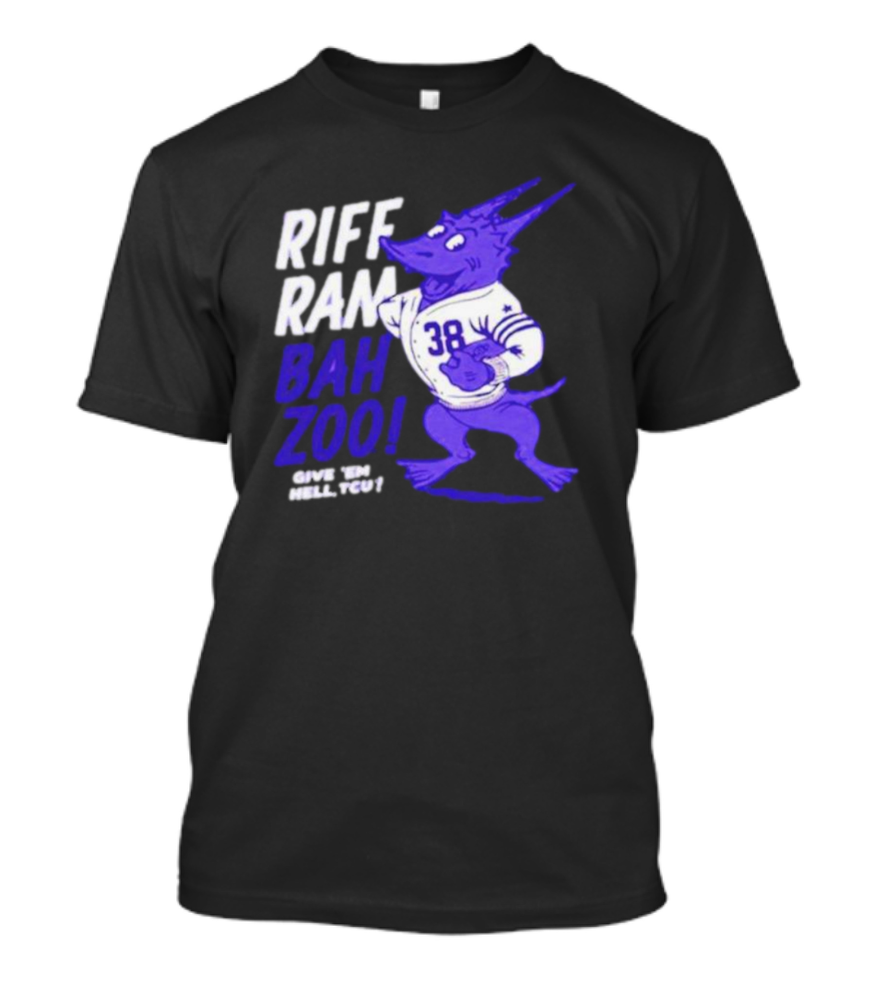 Riff Ram Bah Zoo Give 'Em Hell TCU 38 Horned Frogs Football T-Shirt