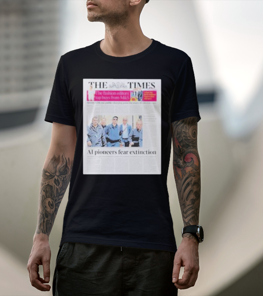 The Times: Fashion Editors’ Top Buys From M&S And AI Pioneers Fear Extinction T-Shirt