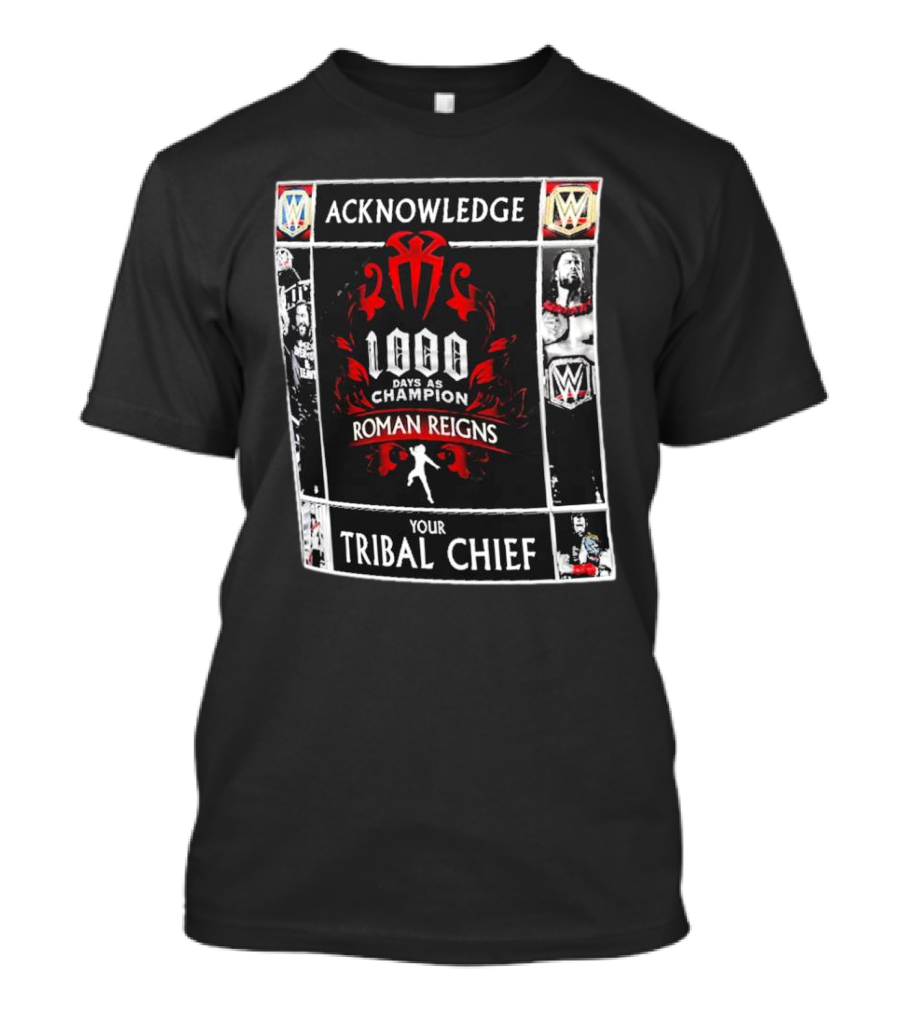 Acknowledge Roman Reigns 1000 Days As Champion Your Tribal Chief T-Shirt
