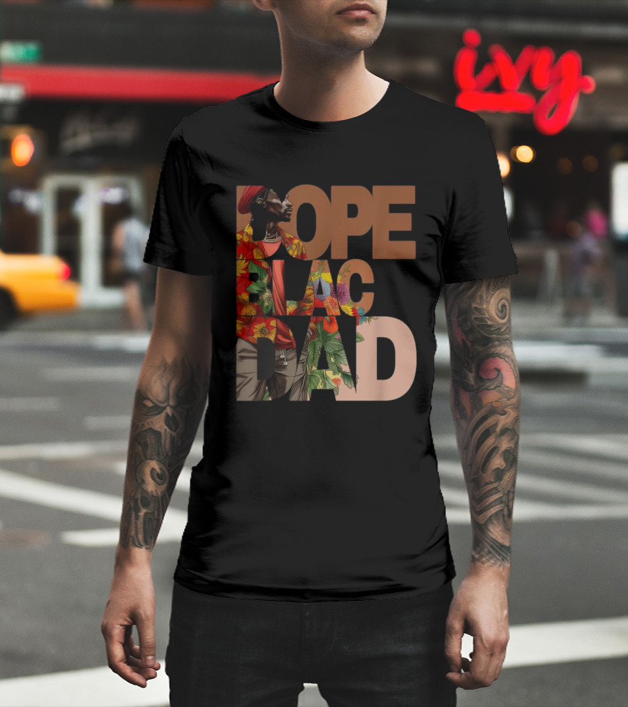 Dope Black Dad Juneteenth Black History Month Pride Fathers T-Shirt