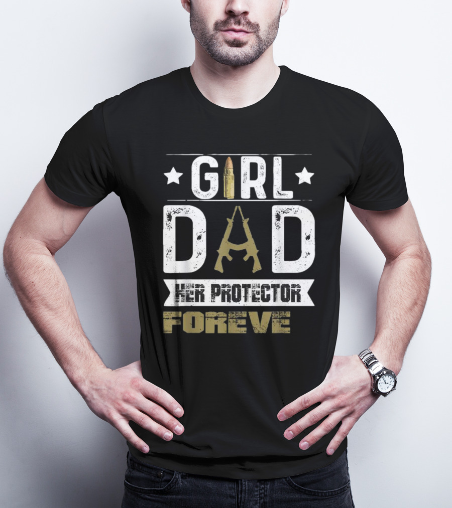 GIRL DAD Her Protector Forever Bullet Rifle Stars T-Shirt
