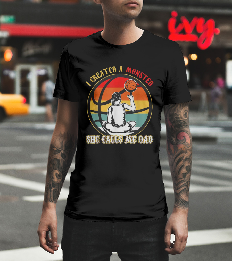 I Created A Monster She Calls Me Dad Retro Basketball T-Shirt