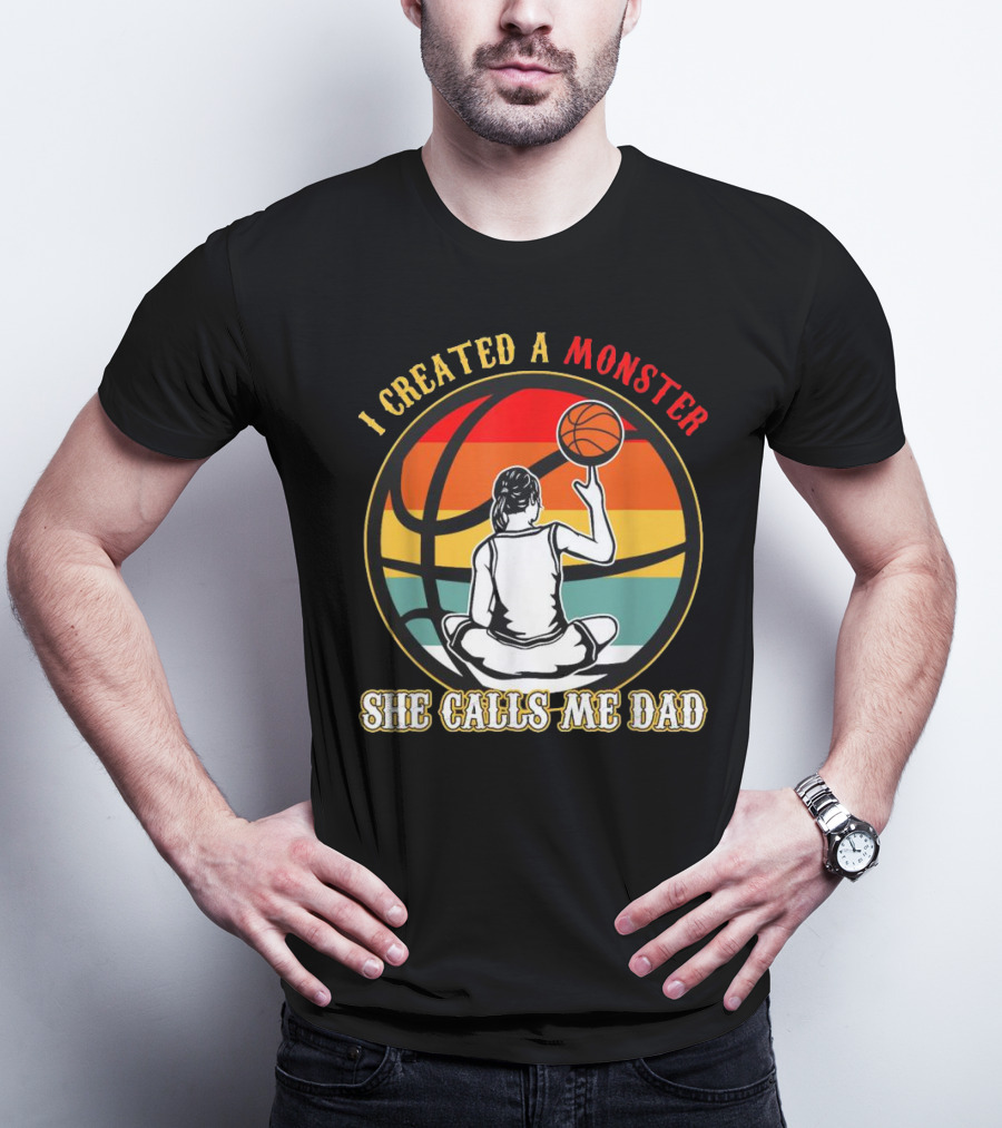 I Created A Monster She Calls Me Dad Retro Basketball T-Shirt