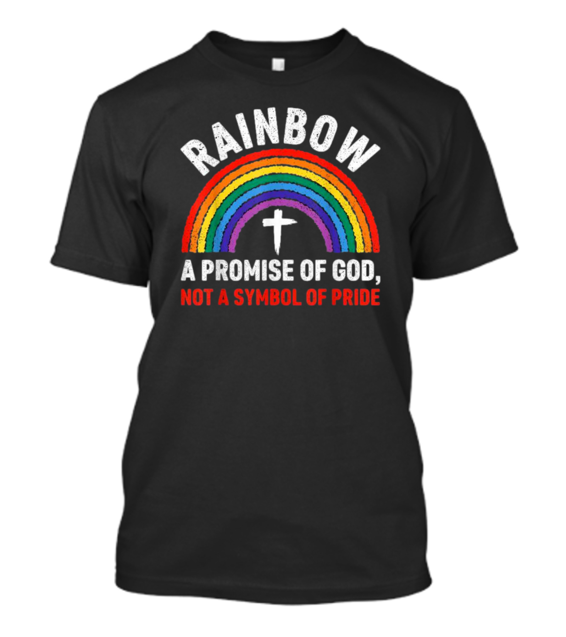 Rainbow Cross A Promise Of God Not A Symbol Of Pride T-Shirt