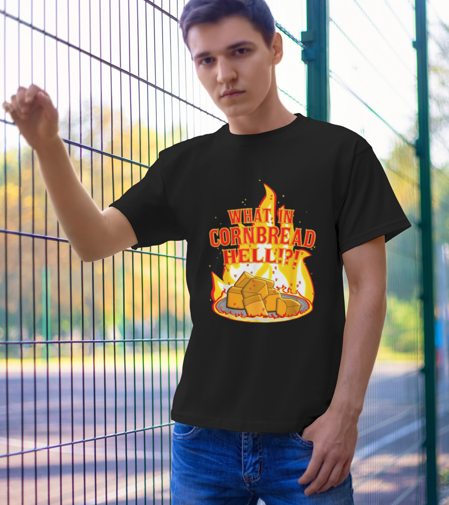 What In Cornbread Hell Fiery Flames With Cornbread Pieces T-Shirt