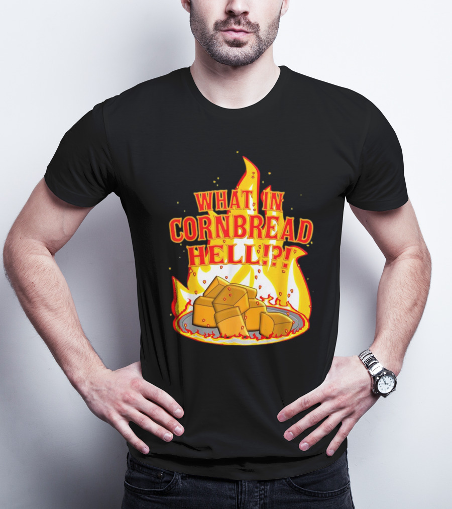 What In Cornbread Hell Fiery Flames With Cornbread Pieces T-Shirt