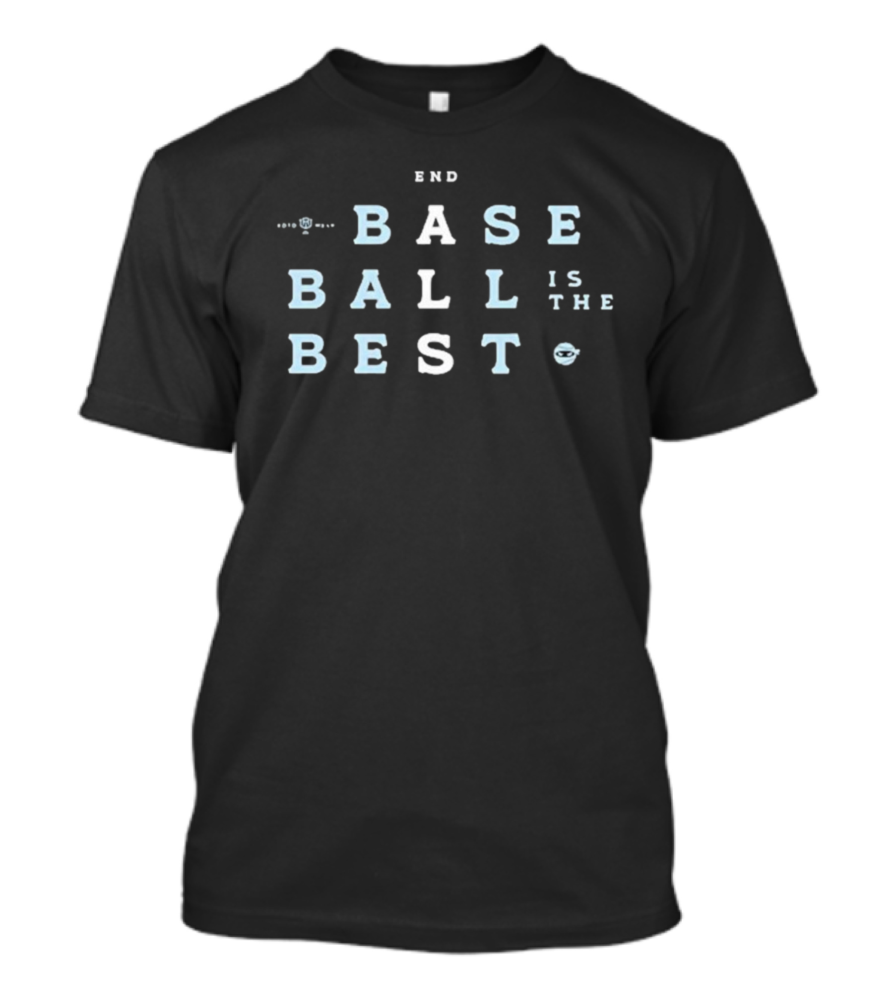 End Baseball Is The Best T-Shirt