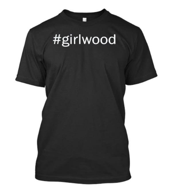 Girlwood T-Shirt