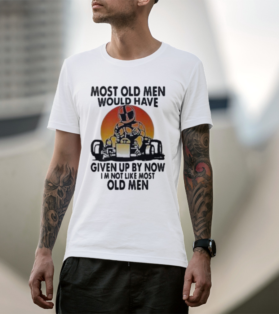 Most Old Men Would Have Given Up By Now I'm Not Like Most Old Men Kart Racing Sunset Helmet T-Shirt