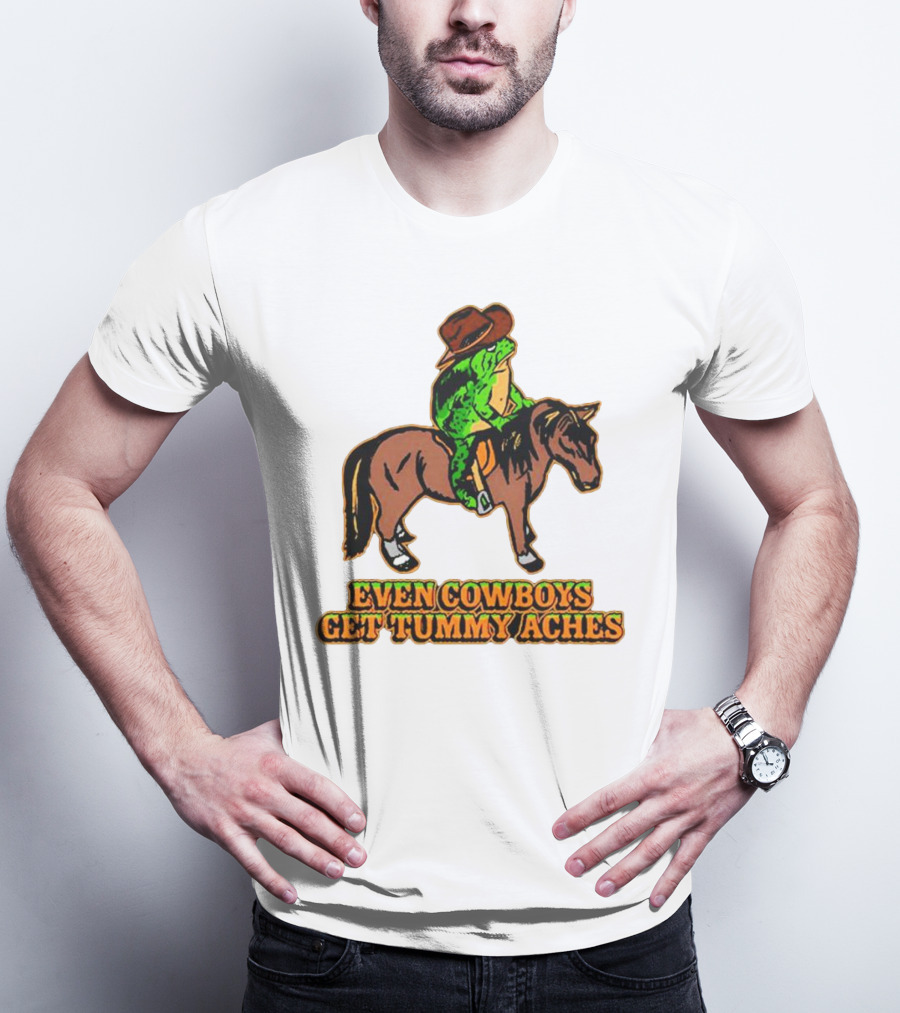 Even Cowboys Get Tummy Aches Cowboy Riding Horse T-Shirt