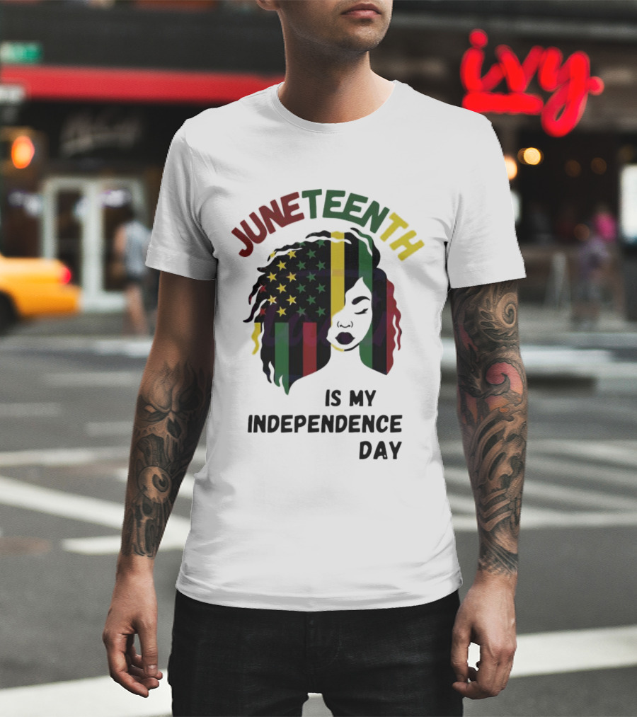 Juneteenth Is My Independence Day With Black American Flag Afro T-Shirt