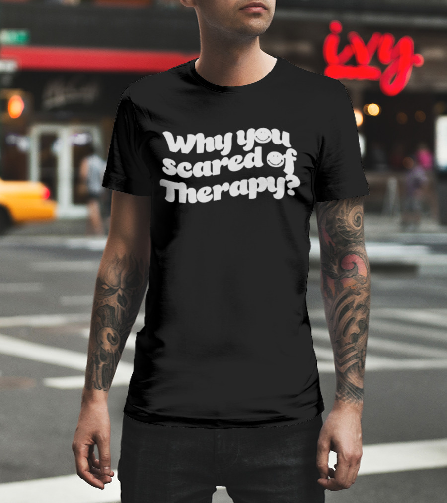 Why You Scared Of Therapy Queen Naija T-Shirt