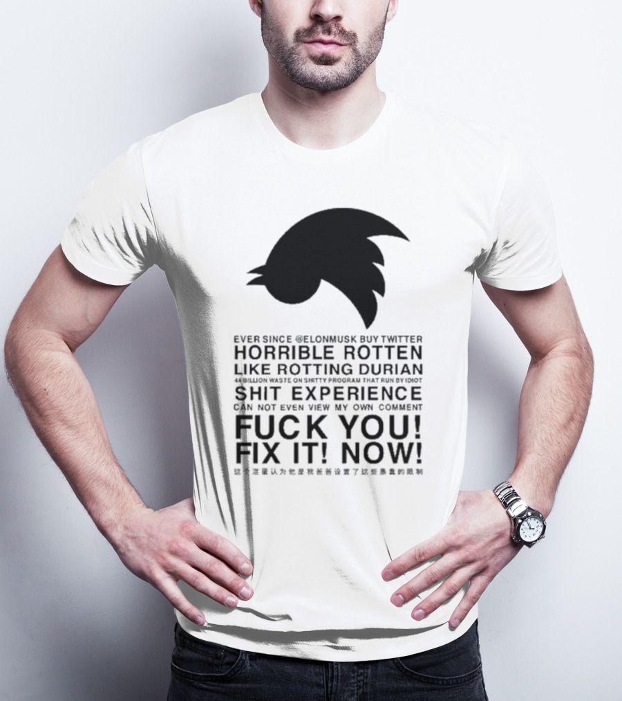 Ever Since Elon Musk Buy Twitter Horrible Rotten Like Rotting Durian Shit Experience Fix It Now T-Shirt