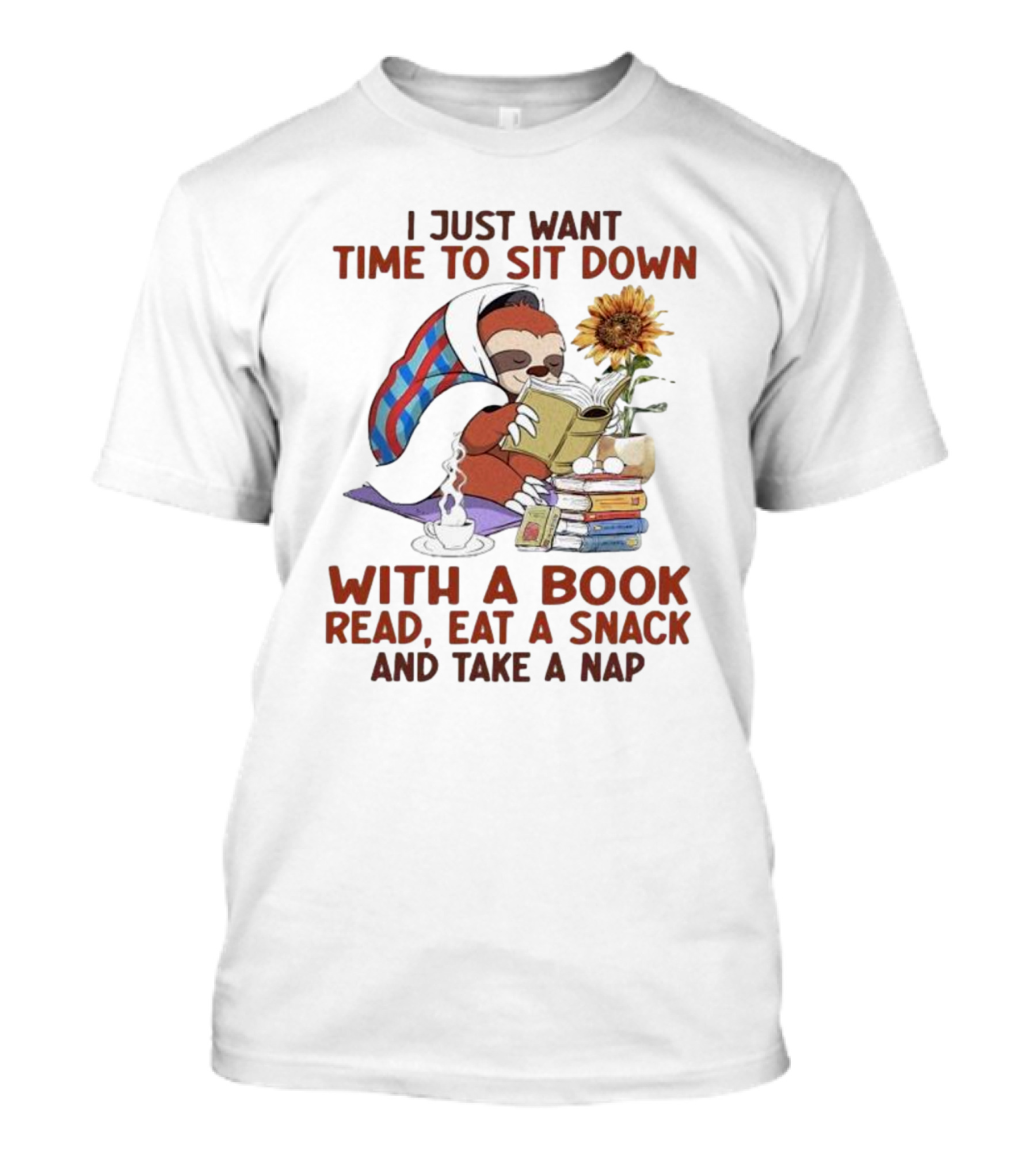 I Just Want Time To Sit Down With A Book Read, Eat A Snack, And Take A Nap Sloth Relaxation T-Shirt