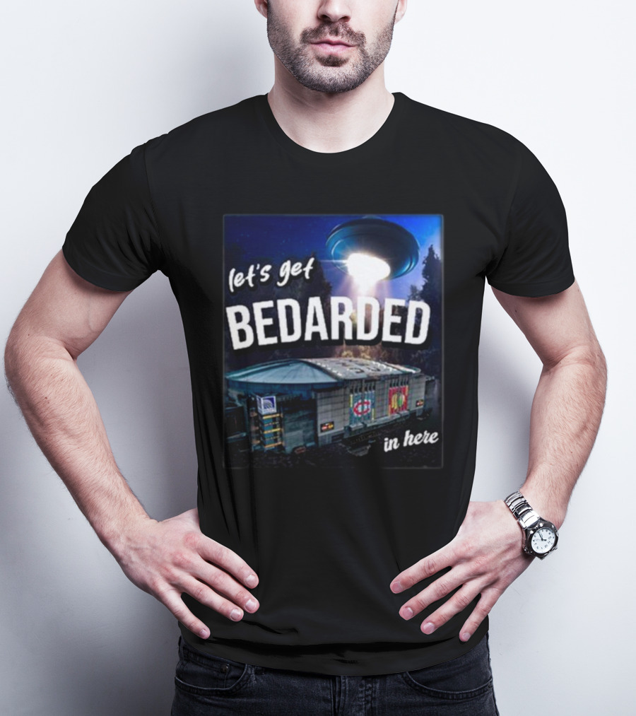Let's Get Bedarded In Here UFO Beam Over Arena With Sports T-Shirt