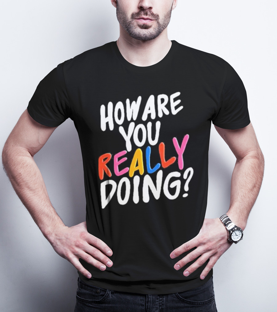 Twloha How Are You Really Doing T-Shirt