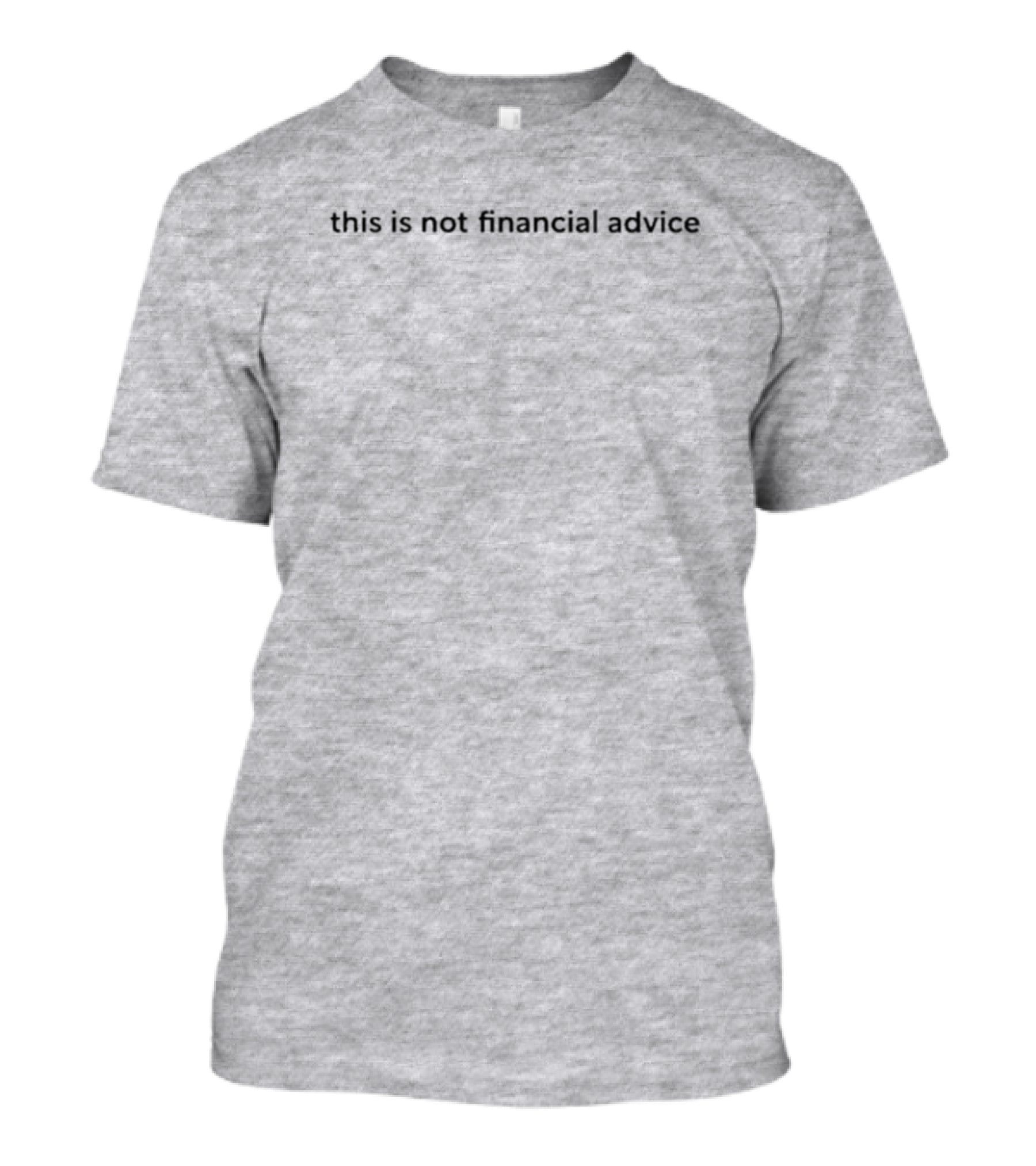 This Is Not Financial Advice T-Shirt