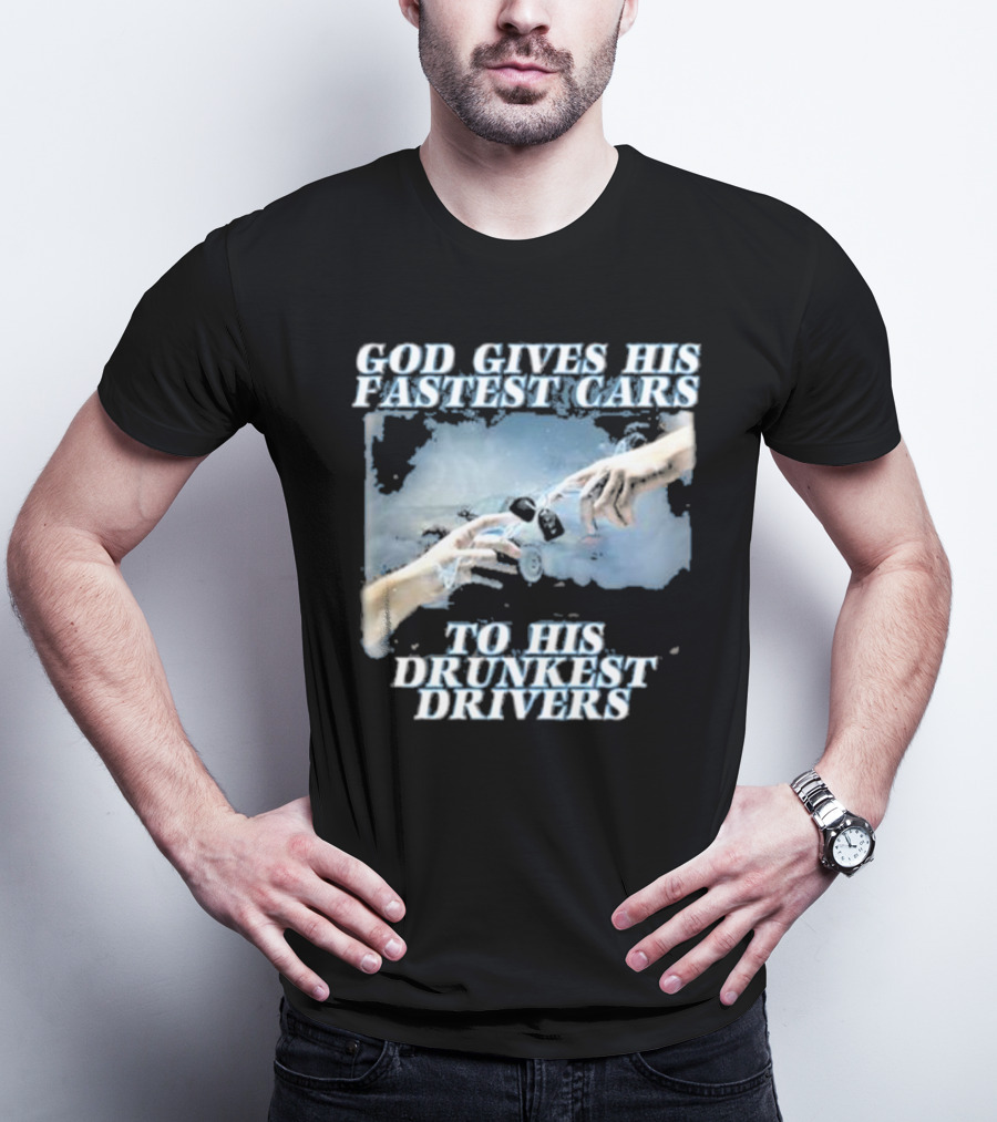 Bryson God Gives His Fastest Cars To His Drunkest Drivers Creation T-Shirt