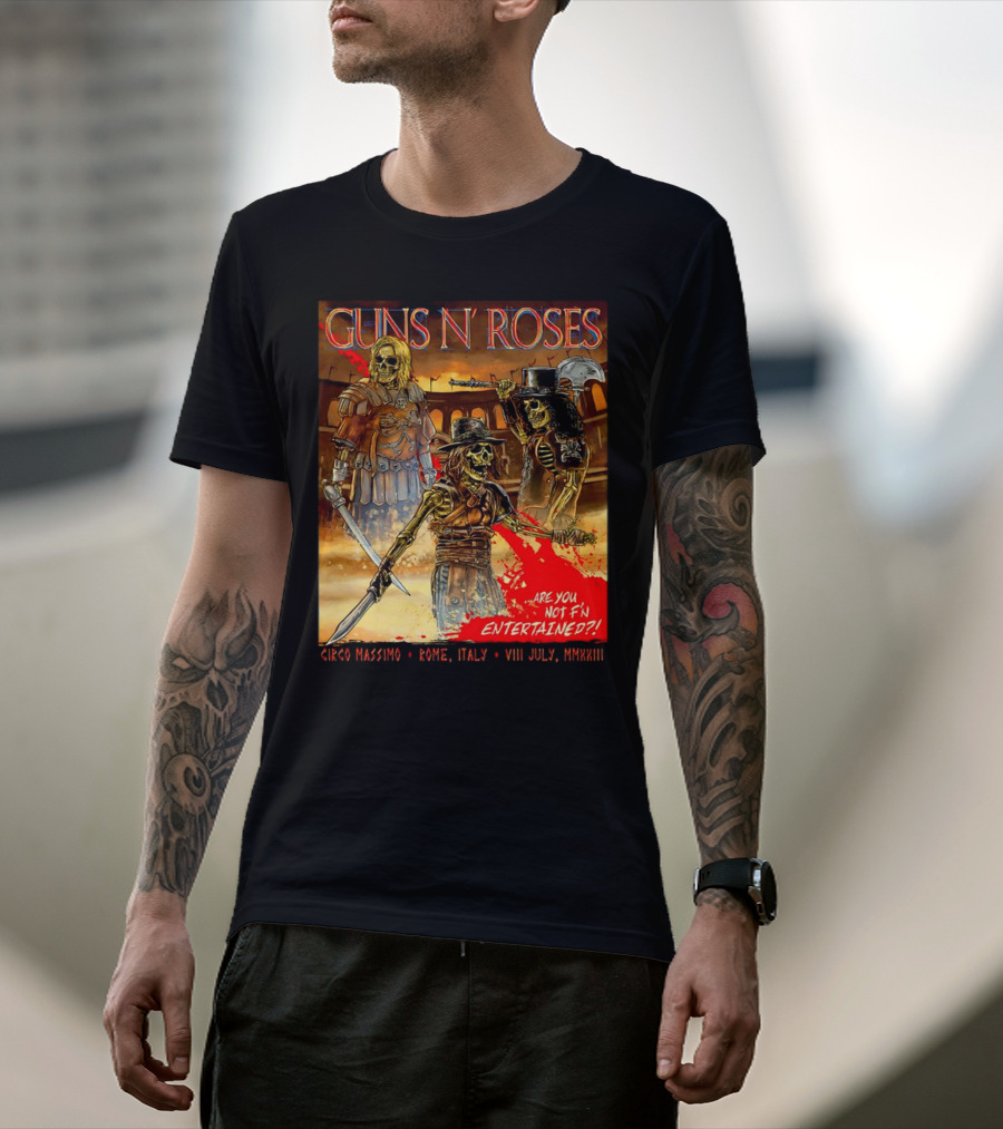 Guns N' Roses Circo Massimo Rome Italy VIII July MMXXIII Skeleton Warriors Are You Not F'N Entertained T-Shirt