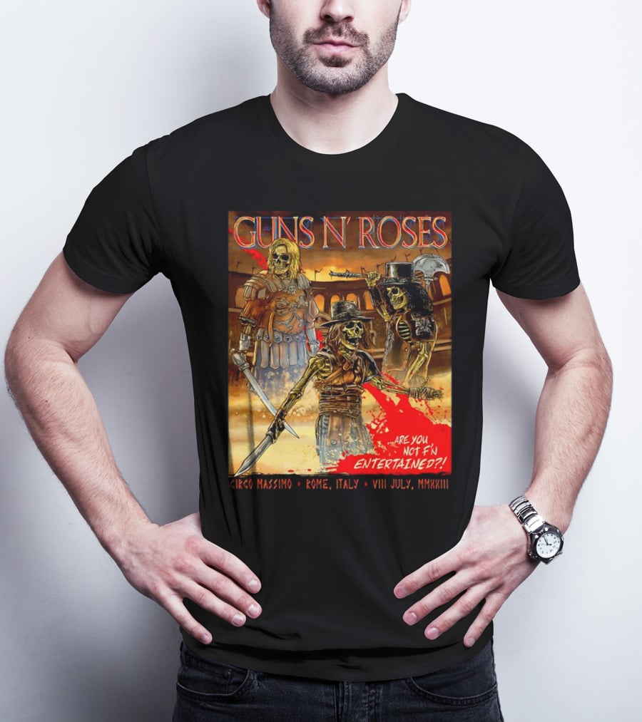 Guns N' Roses Circo Massimo Rome Italy VIII July MMXXIII Skeleton Warriors Are You Not F'N Entertained T-Shirt