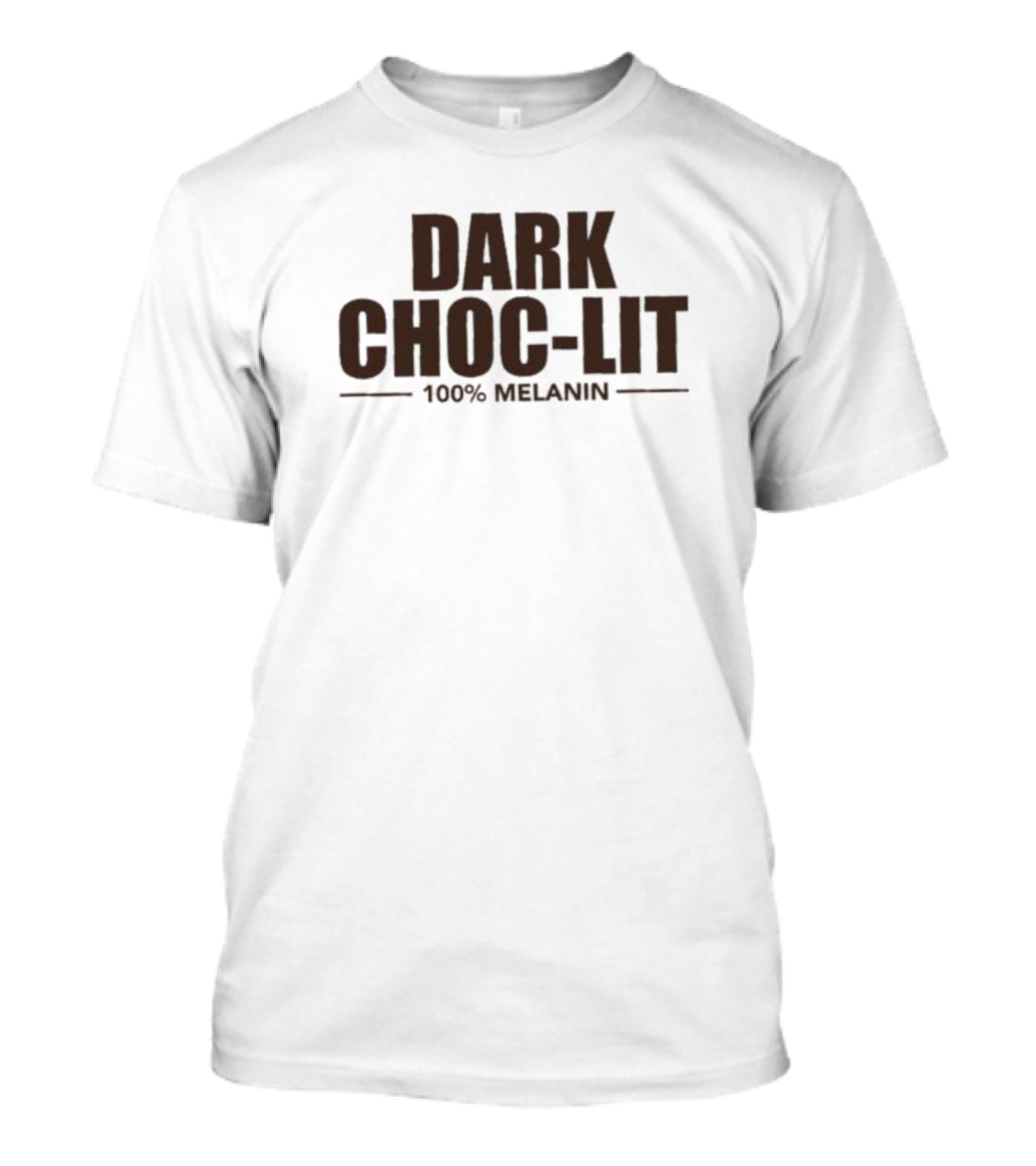 Dark Choc-Lit 100% Melanin T-Shirt