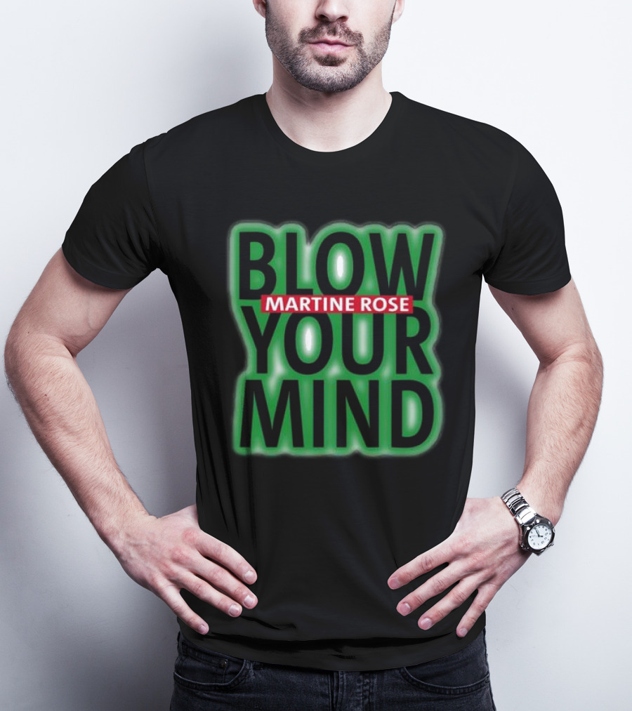 Blow Your Mind Martine Rose T-Shirt