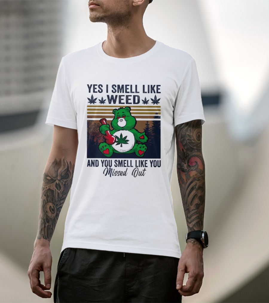 Yes I Smell Like Weed You Smell Like You Missed Out Green Bear Smoking Pipe T-Shirt