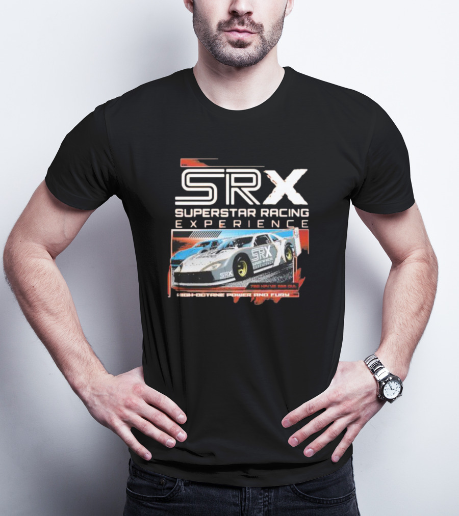 SRX Superstar Racing Experience High-Octane Power And Fury 700 Horsepower 50% Skill T-Shirt