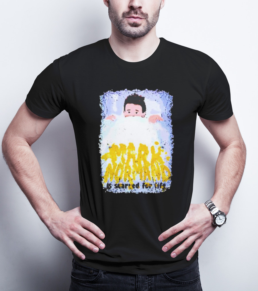Mark Normand Is Scared For Life T-Shirt
