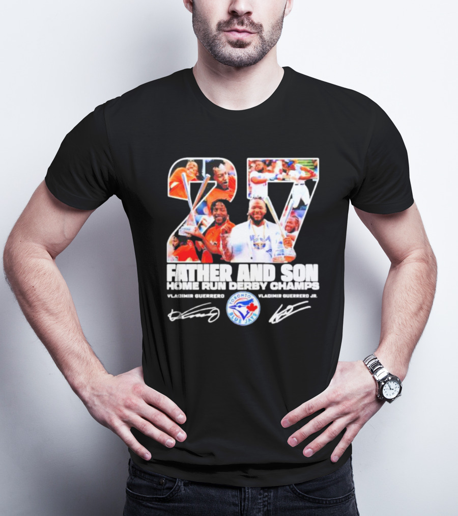 27 Vladimir Guerrero Father And Son Home Run Derby Champs Toronto Blue Jays Signatures T-Shirt