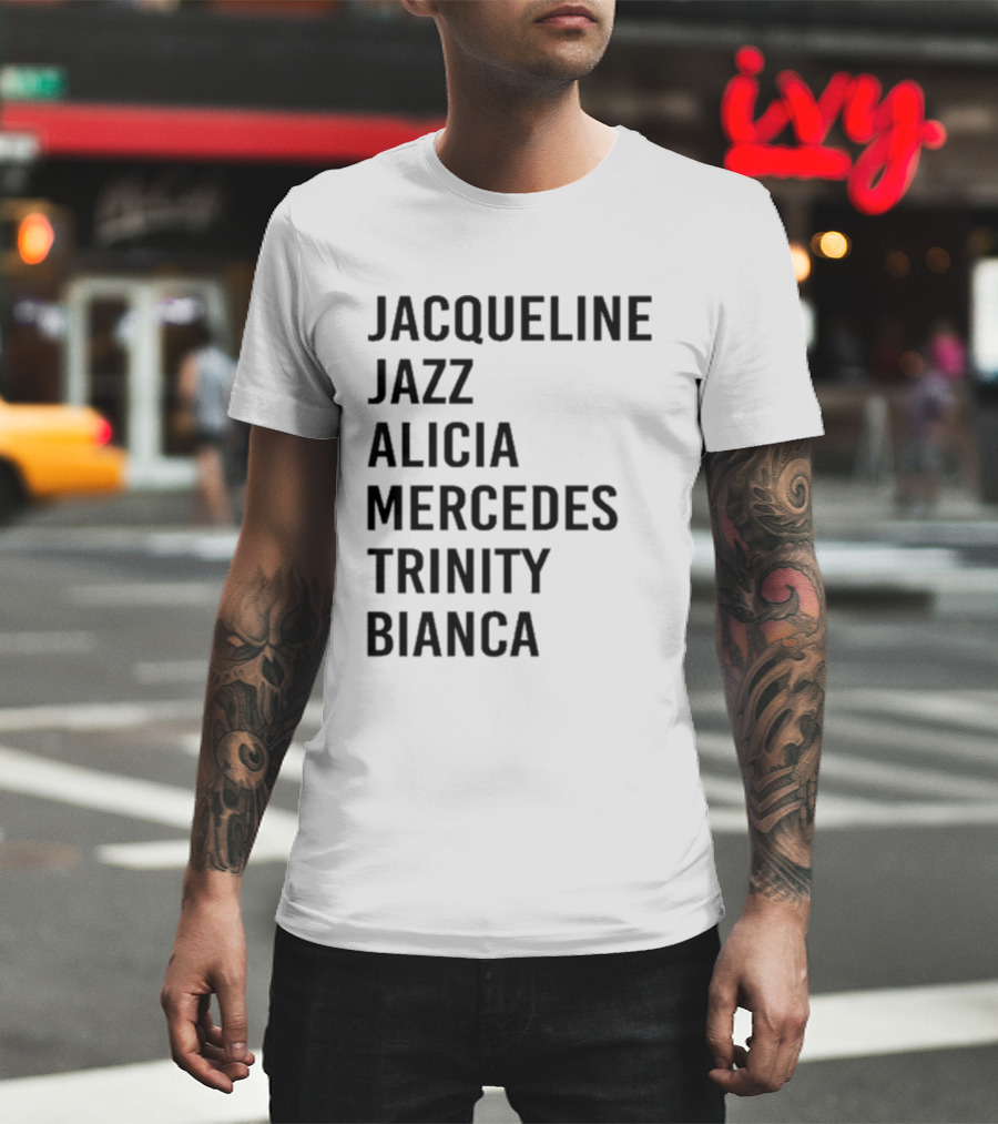 Jacqueline Jazz Alicia Mercedes Trinity Bianca Names T-Shirt