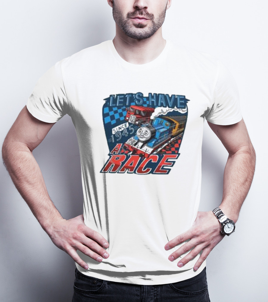 Let's Have A Race With Trains Since 1945 T-Shirt