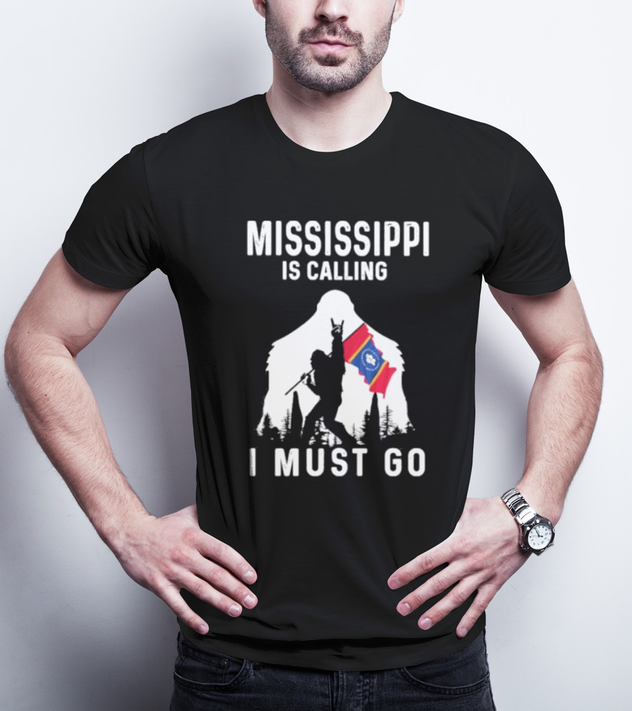 Mississippi Bigfoot Adventure With State Flag Calling I Must Go T-Shirt