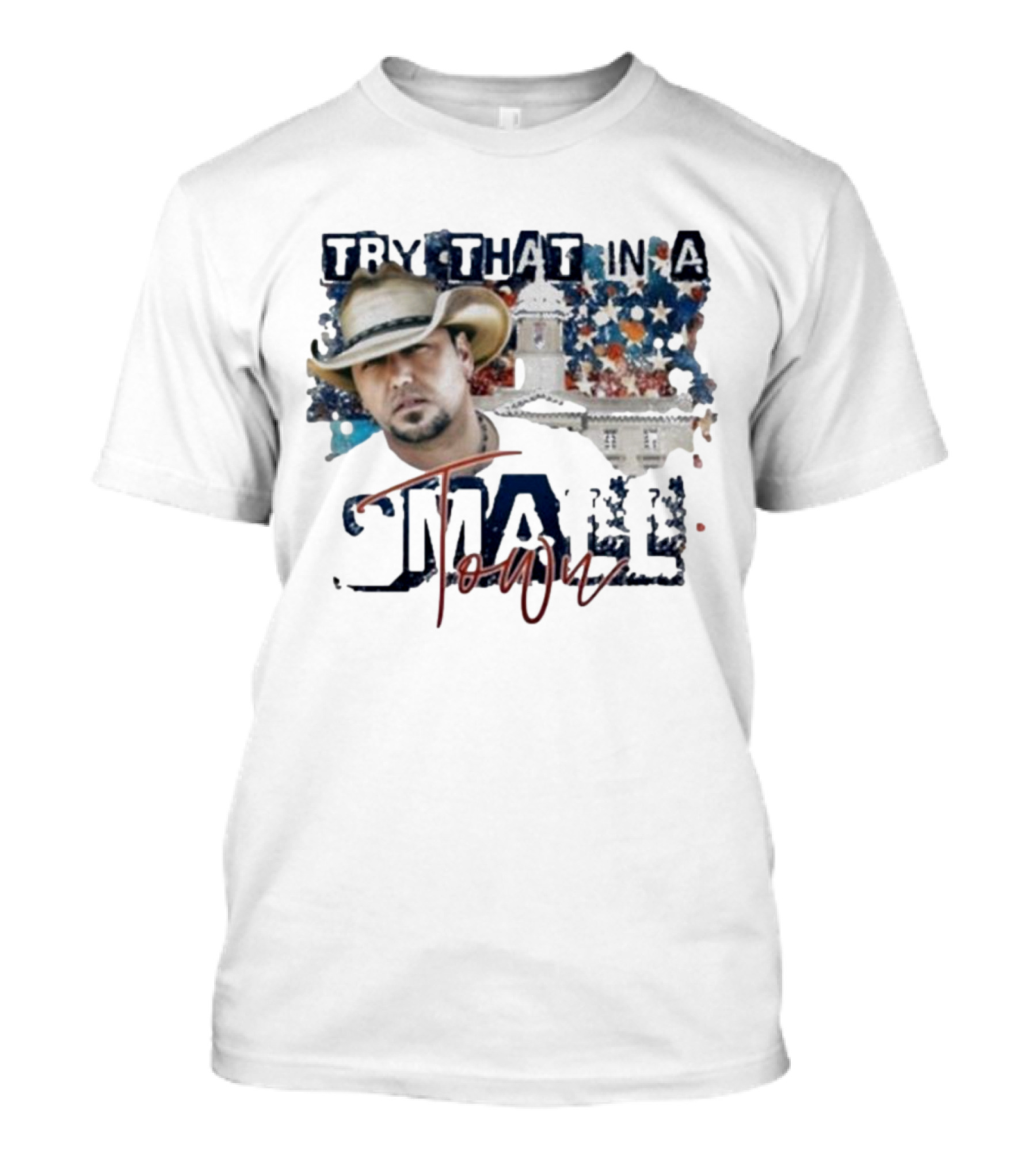Try That In A Small Town Jason Aldean Controversy Song T-Shirt