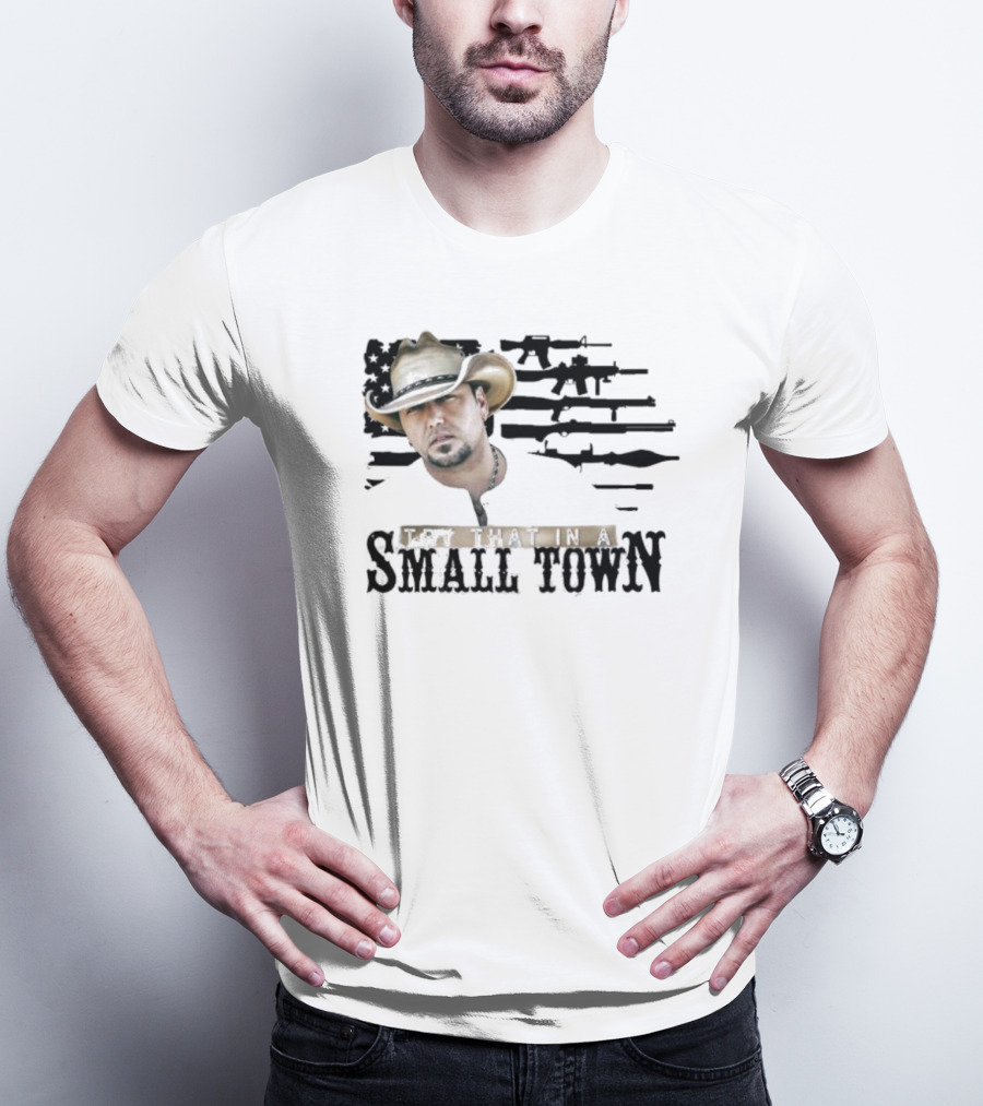 Jason Aldean Try That In A Small Town Cowboy Hat T-Shirt